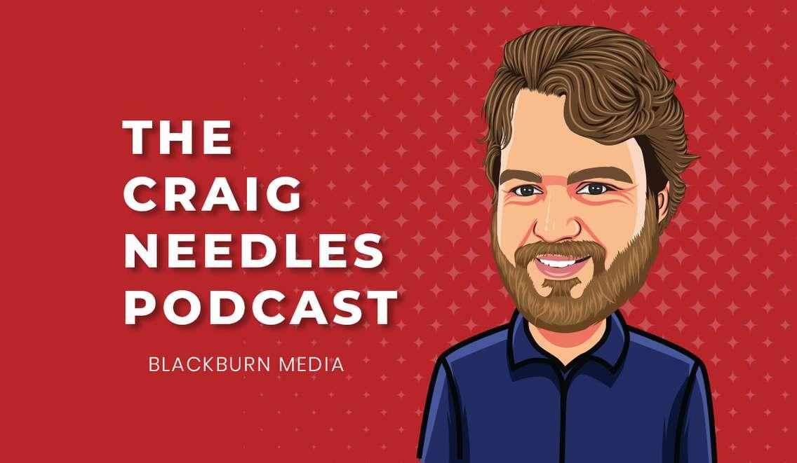 Craig Needles Podcast Episode 202: Friday Round Table with Nathan ...